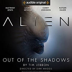 FREE Alien: Out of the Shadows by Tim Lebbon Audiobook Download - I ...